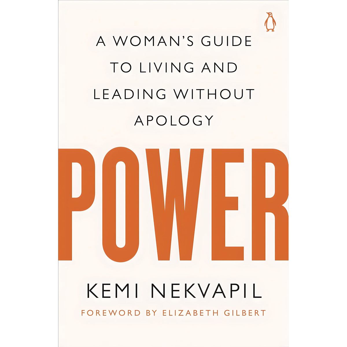 Power A Woman's Guide to Living and Leading Without Apology