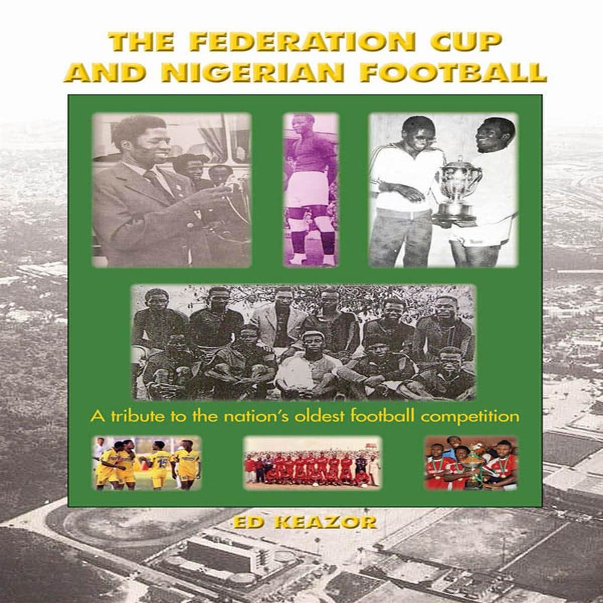 The Federation Cup and Nigerian Football:A tribute to the nation's ...