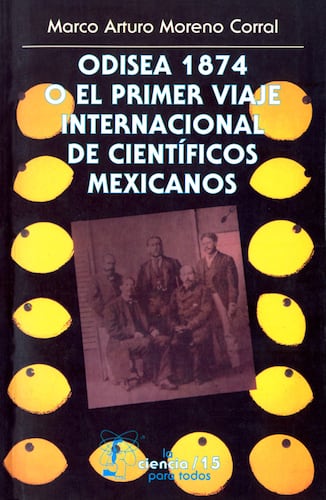 Odisea 1874 o el primer viaje internacional de científicos mexicanos