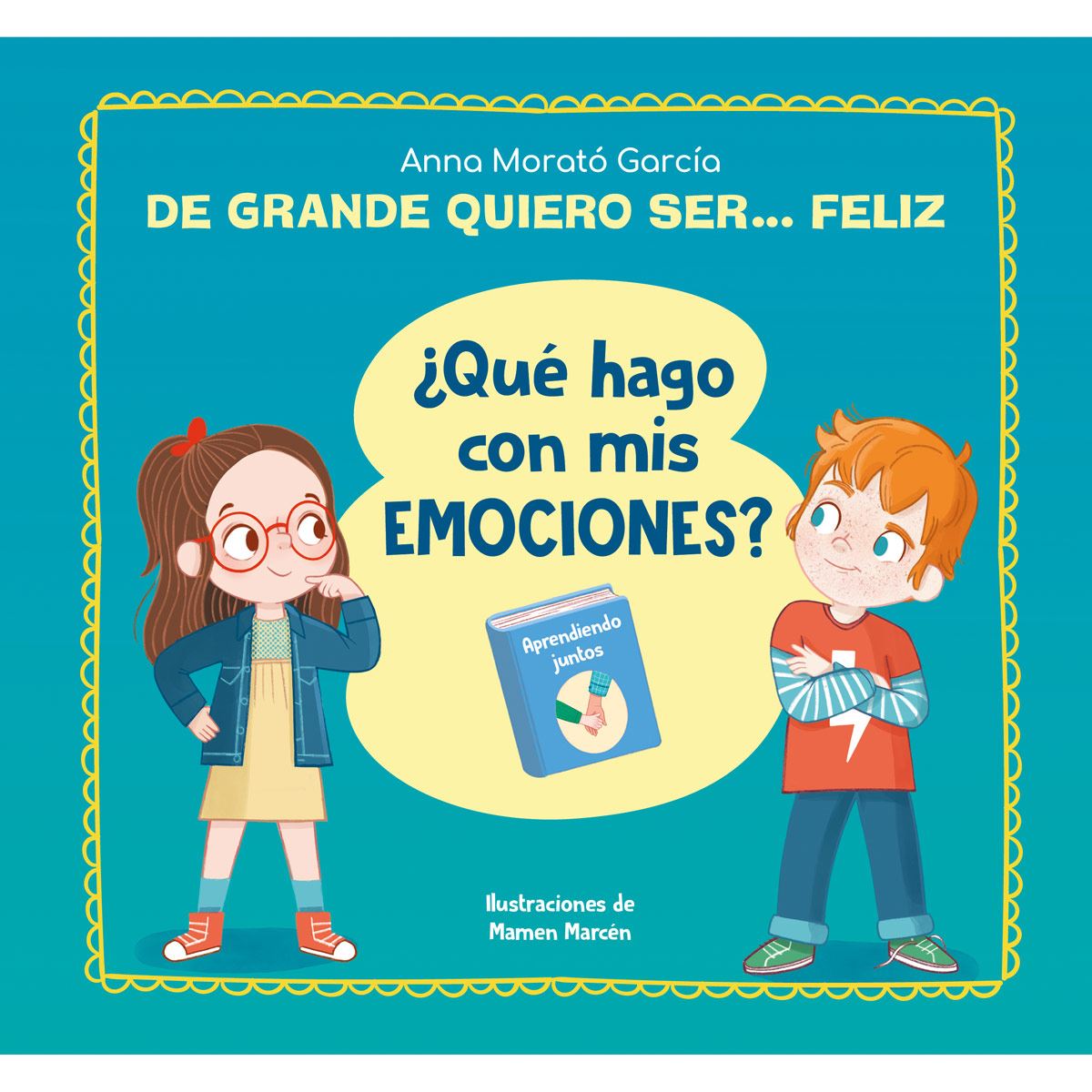De grande quiero ser... feliz. ¿Qué hago con mis emociones?