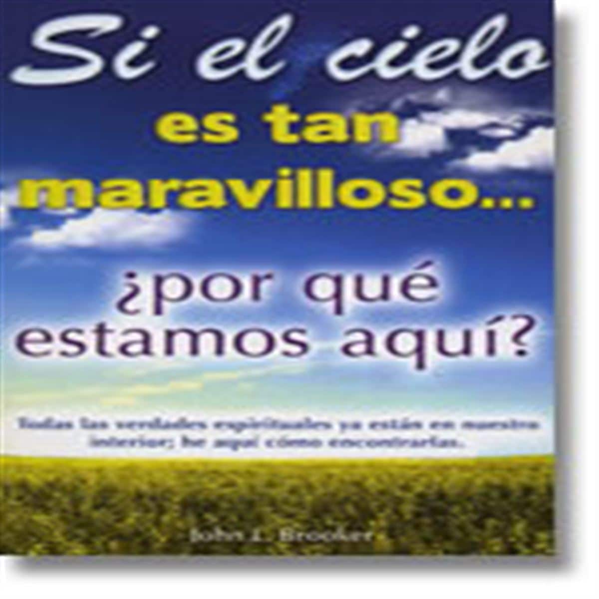 Si el Cielo es tan Maravilloso. ¿Por Qué Estamos Aquí?