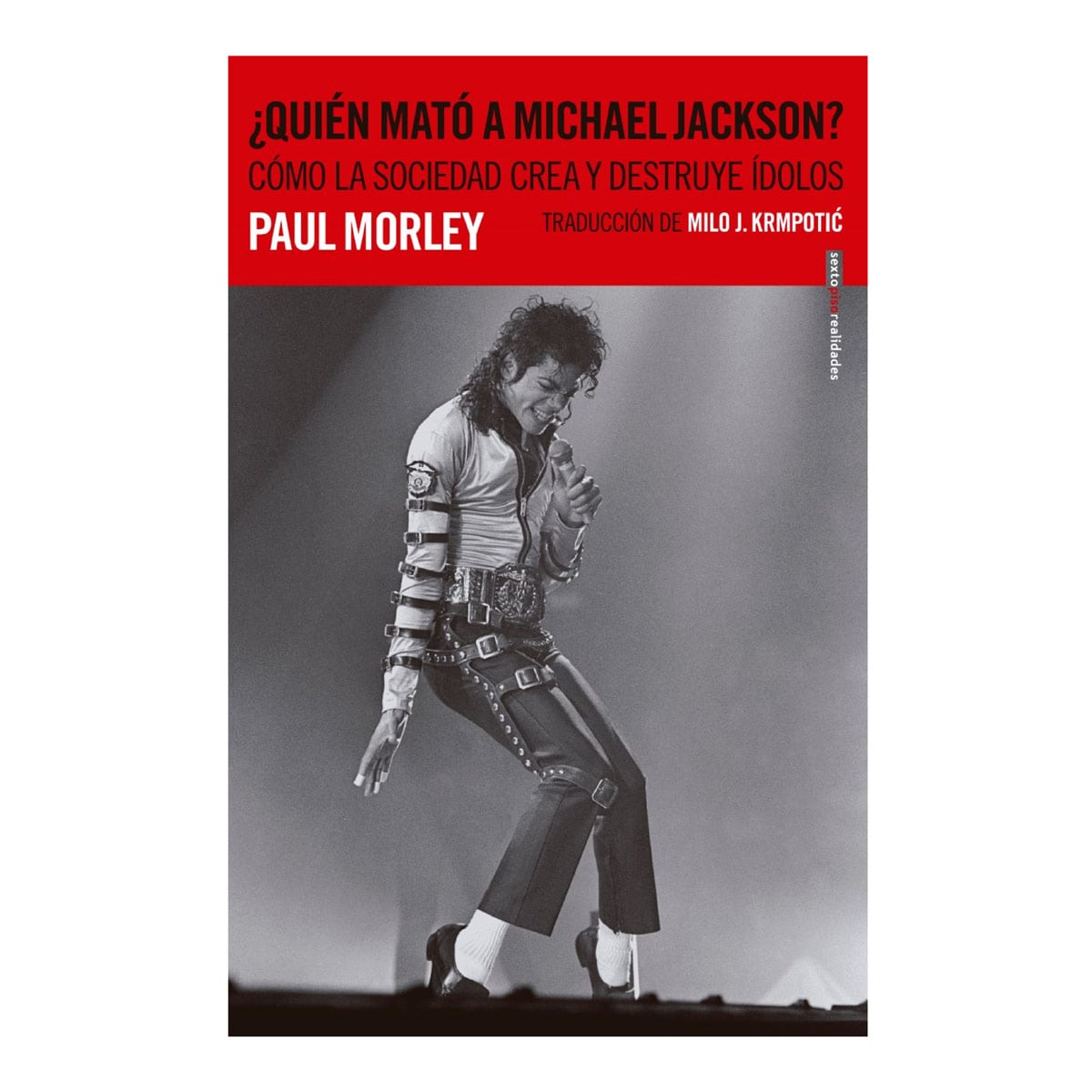 ¿Quién mató a Michael Jackson?: Como la sociedad crea y destruye ídolos