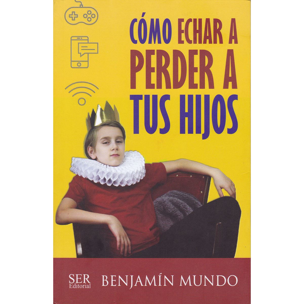 Como echar a perder a tus hijos