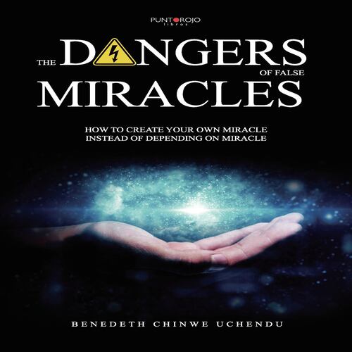 The dangers of false miracles