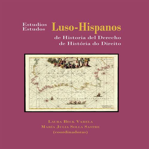 Estudios Luso-Hispanos de Historia del Derecho.