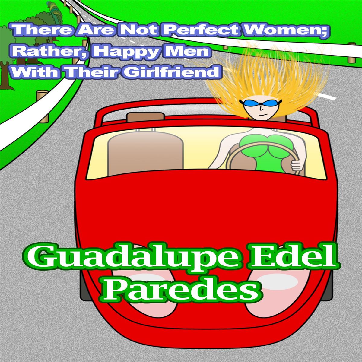 There Are Not Perfect Women; Rather, Happy Men With Their Girlfriend